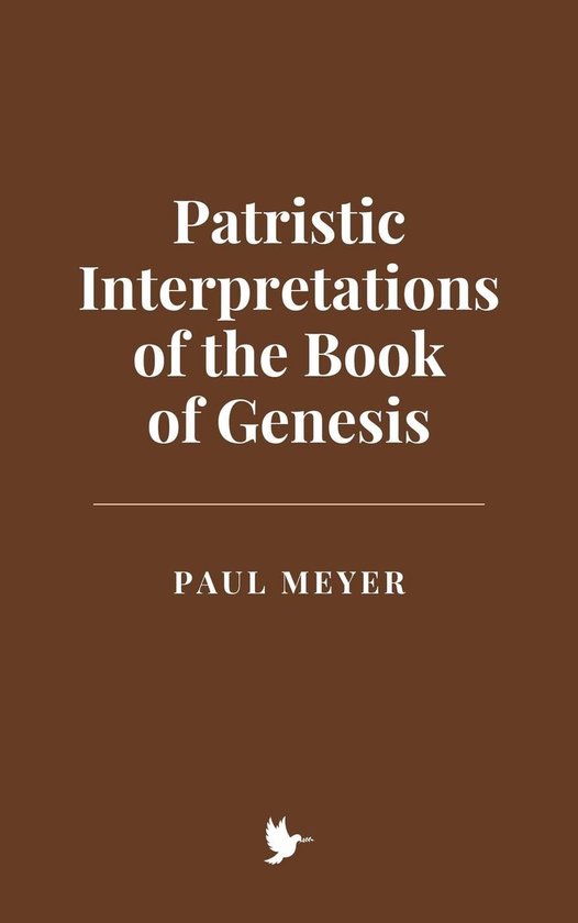Patristic Interpretations of the Book of Genesis (ebook), Paul Meyer ...