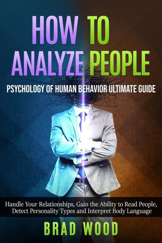 Psychology of Human Behaviour Ultimate Guide - How to Analyze People (ebook), Brad... | bol