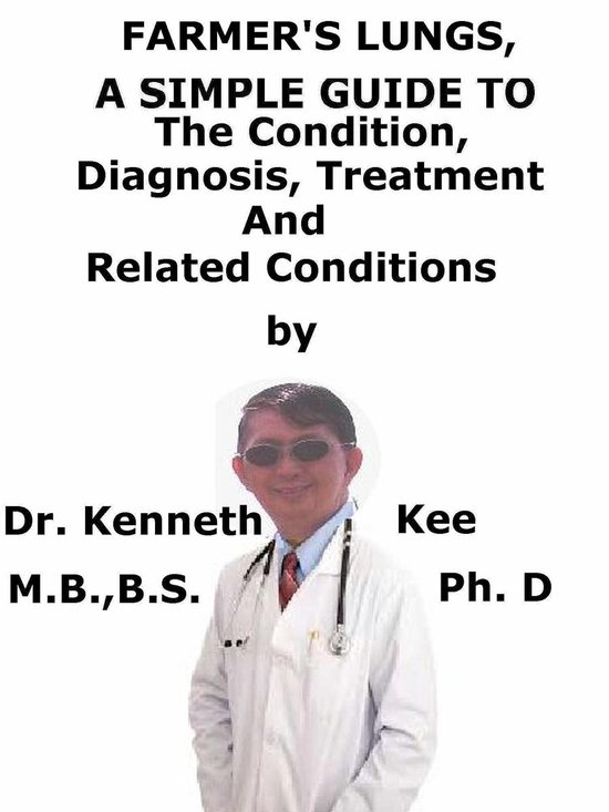 Farmer’s Lungs, A Simple Guide To The Condition, Diagnosis, Treatment ...