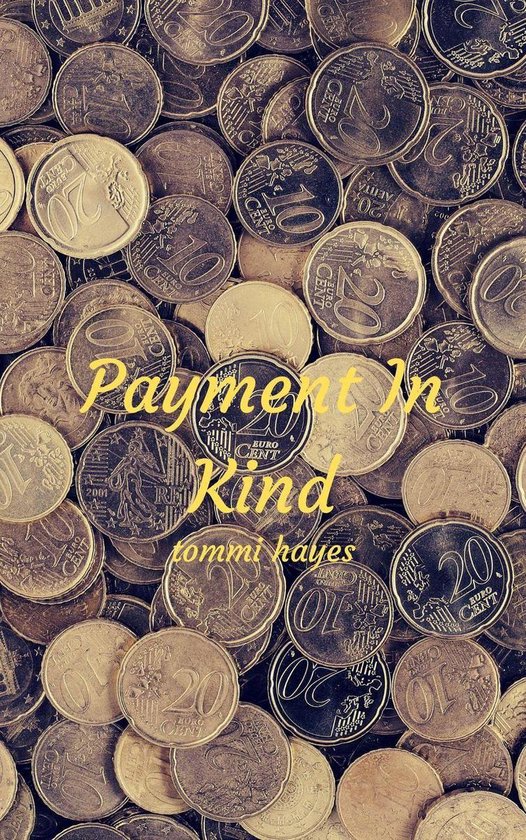 Payment In Kind (ebook), Tommi Hayes | 9781536500097 | Boeken | bol.com