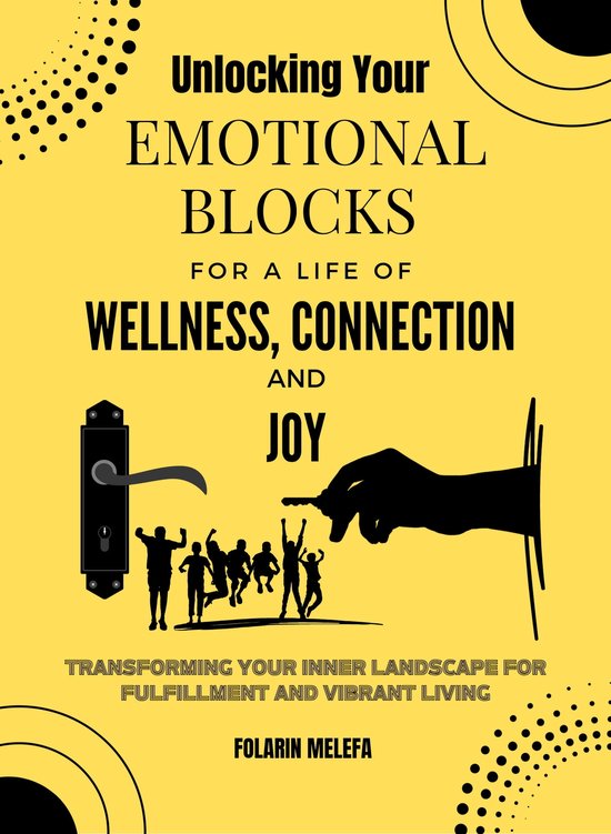 Unlocking Your Emotional Blocks for a Life of Wellness and Joy (ebook ...
