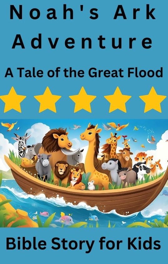 Noah's Ark Adventure A Tale of the Great Flood Bible Story for Kids ...