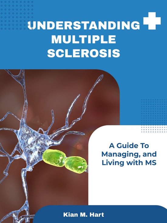 Understanding Multiple Sclerosis (ebook), Kian M. Hart | 9781776848317 ...