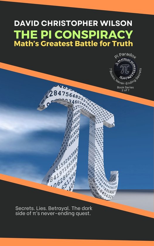 Pi Paradox: 7 Books, Never-Ending Secrets 2 - THE PI CONSPIRACY, Math’s ...