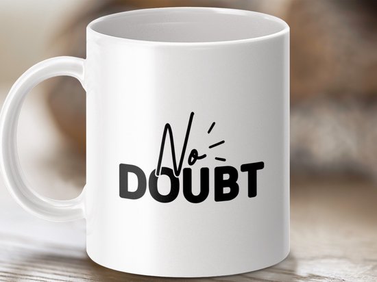 no doubt mug, quote mok, grappige mok, cadeau mok, inspiratie mok ...
