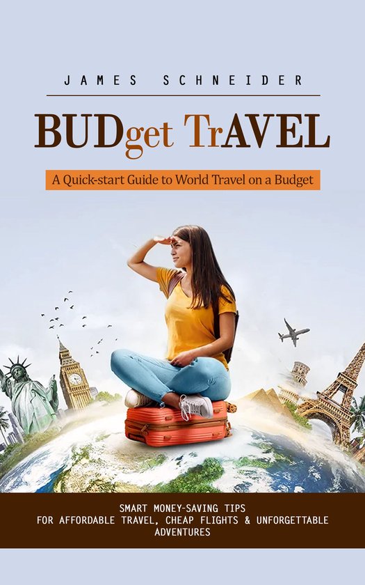 Budget Travel: A Quick-start Guide to World Travel on a Budget (Smart ...