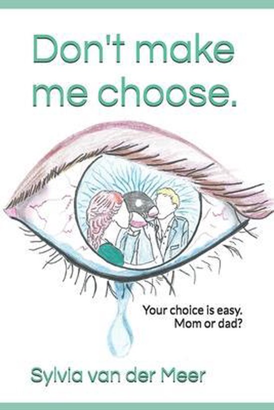 Don't make me choose., Sylvia van der Meer | 9789463863407 | Boeken ...