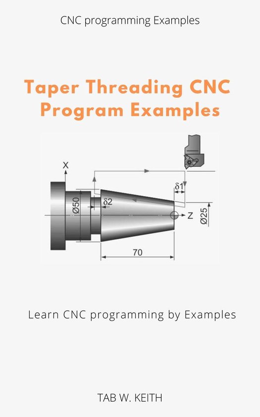 Taper Threading CNC Program Examples (ebook), Tab W. Keith | 1230004458036 | Livres | bol.com