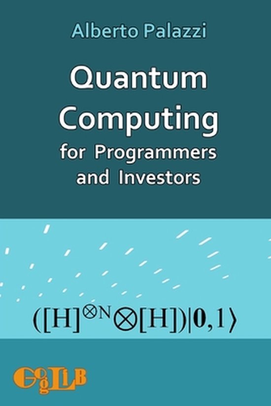 Quantum Computing for Programmers and Investors | 9788897527541 | Alberto Palazzi | Boeken | bol
