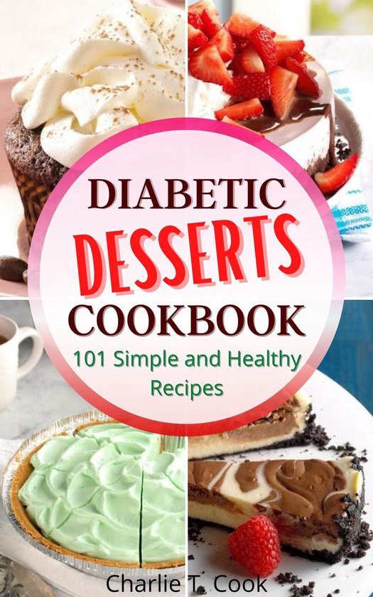 Diabetic Healthy Life Cookbook 5 - Diabetic Desserts Cookbook 101 ...