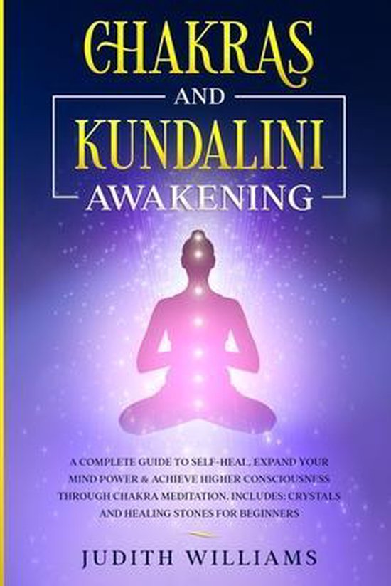 Chakras and Kundalini Awakening, Judith J Williams | 9781801450034 | Boeken | bol.com