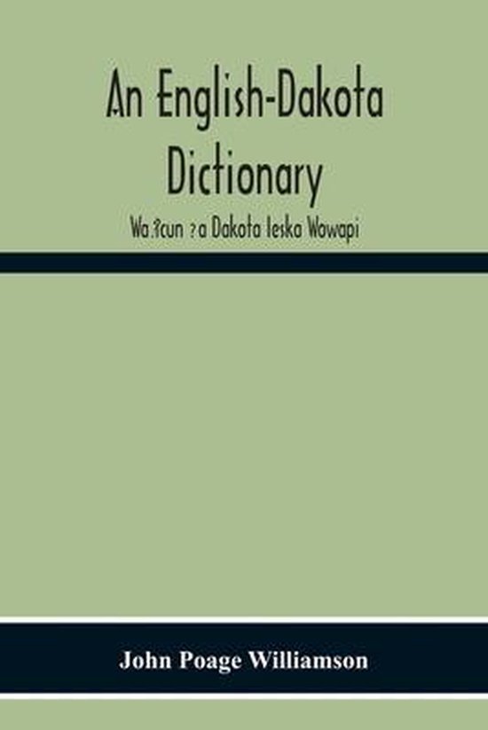An English-Dakota Dictionary | 9789354219009 | John Poage Williamson ...