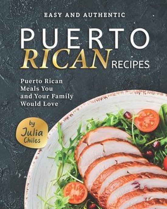 Easy and Authentic Puerto Rican Recipes, Julia Chiles | 9798581692417 ...