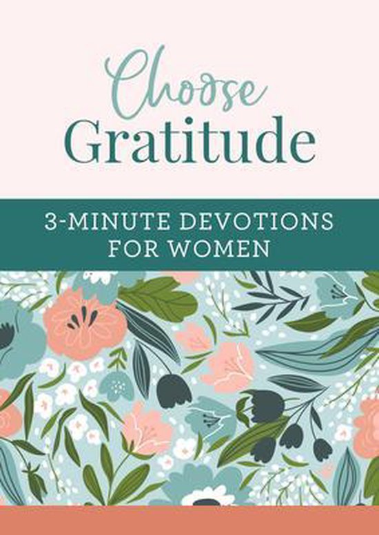 3-Minute Devotions- Choose Gratitude: 3-Minute Devotions for Women, Rae ...
