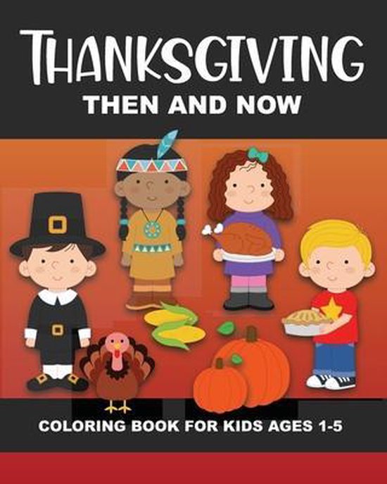 Thanksgiving Then and Now Coloring Book for Kids Ages 1-5, Years Truly ...