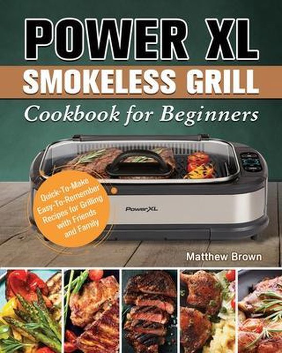 Power XL Smokeless Grill Cookbook for Beginners, Matthew Brown ...