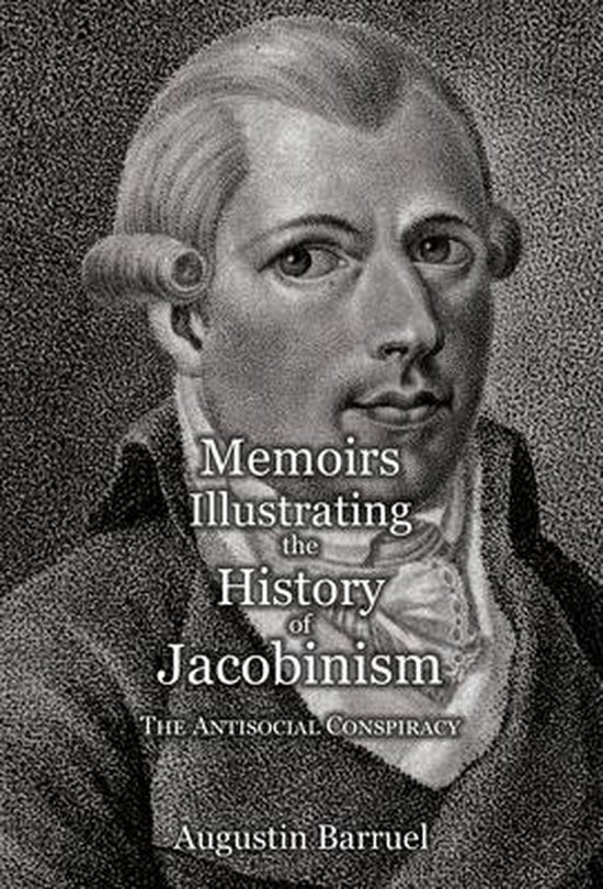 Memoirs Illustrating the History of Jacobinism - Part 3, Augustin ...