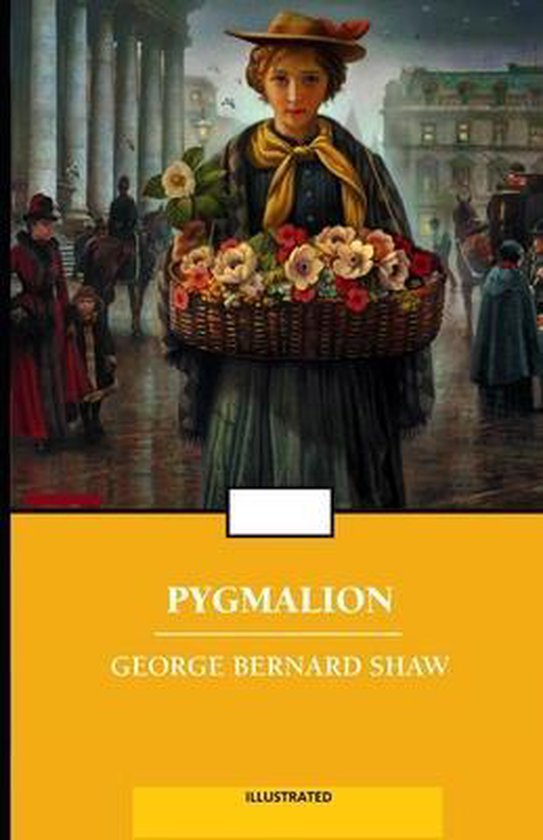 Pygmalion Illustrated, George Bernard Shaw | 9798571258760 | Boeken ...