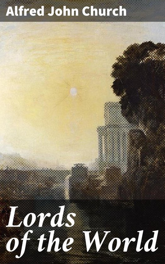 Lords of the World (ebook), Alfred John Church | 4057664561893 | Boeken ...