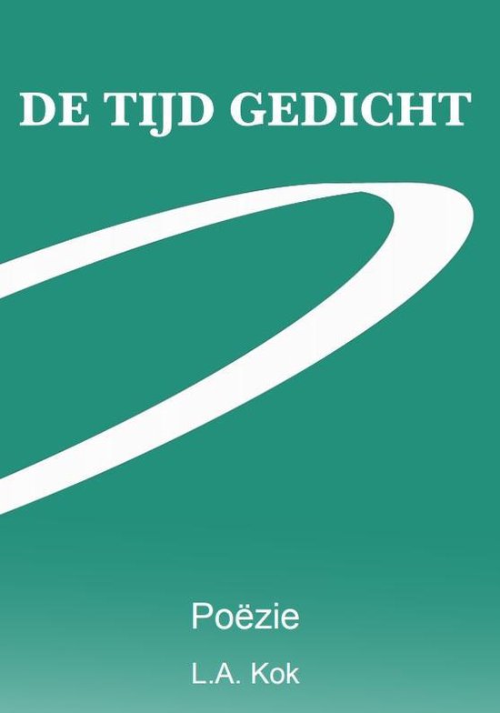 De Tijd Gedicht - Dichtbundel, Leo Kok | 9789082549119 | Boeken | bol.com
