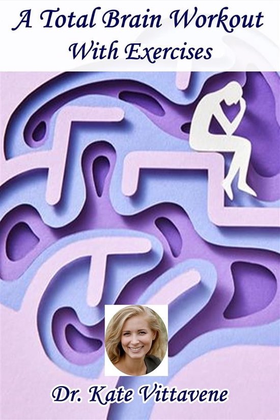 A Total Brain Workout With Exercises (ebook), Dr. Kate Vittavene ...