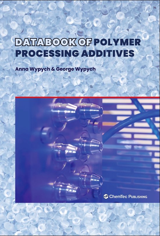Databook of Polymer Processing Additives | 9781774670088 | Anna Wypych | Boeken | bol