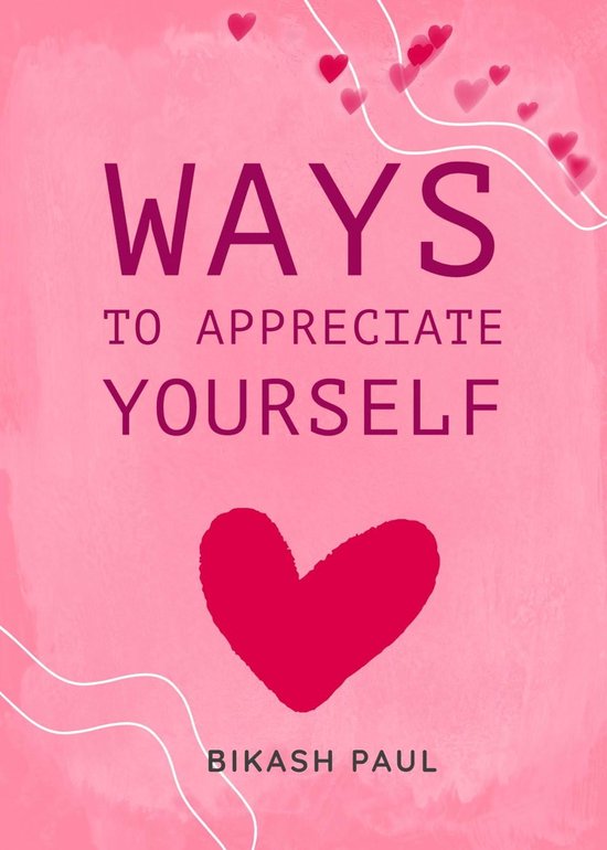 Ways to Appreciate yourself (ebook), Bikash Paul | 9798201299231 ...