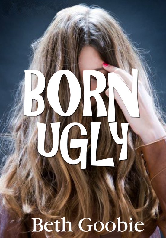 Born Ugly, Beth Goobie | 9780889954571 | Boeken | bol