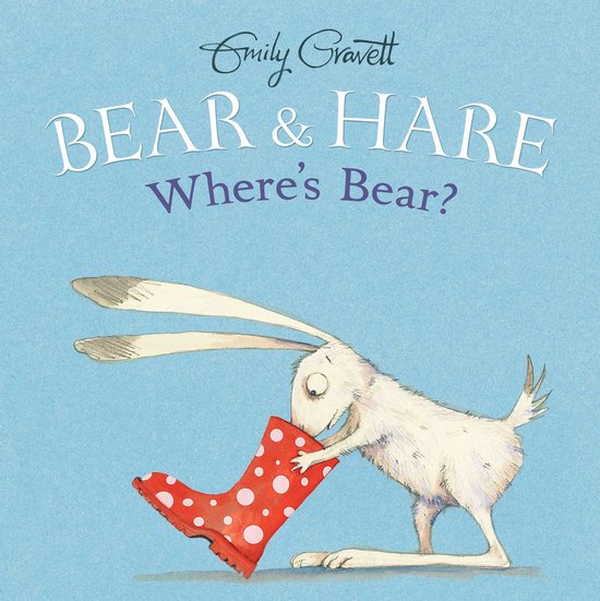 Bear & Hare- Bear & Hare -- Where's Bear?, Emily Gravett ...