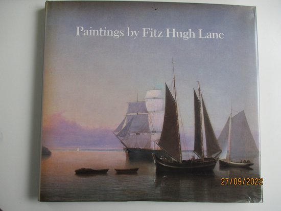 Paintings by Fitz Hugh Lane, Elizabeth Garrity Ellis | 9780810912724 ...