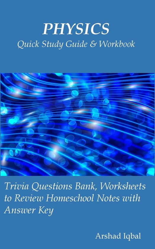 Physics Quick Study Guide & Workbook: Trivia Questions Bank, Worksheets ...