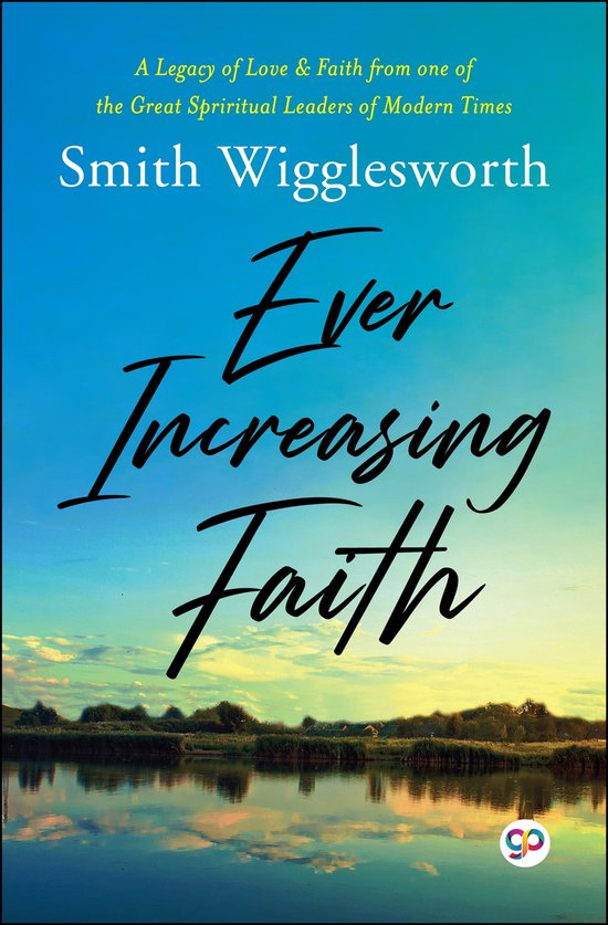 Ever Increasing Faith (ebook), Smith Wigglesworth | 9789354992803 ...