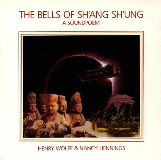 Henry Wolff & Nancy Hennings - The Bells Of Sh'ang Sh'ung (CD), Henry ...