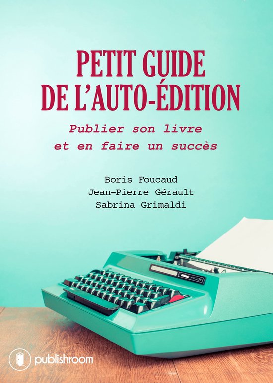 Petit guide de l'auto-édition (ebook), Boris Foucaud | 9791023600308 ...