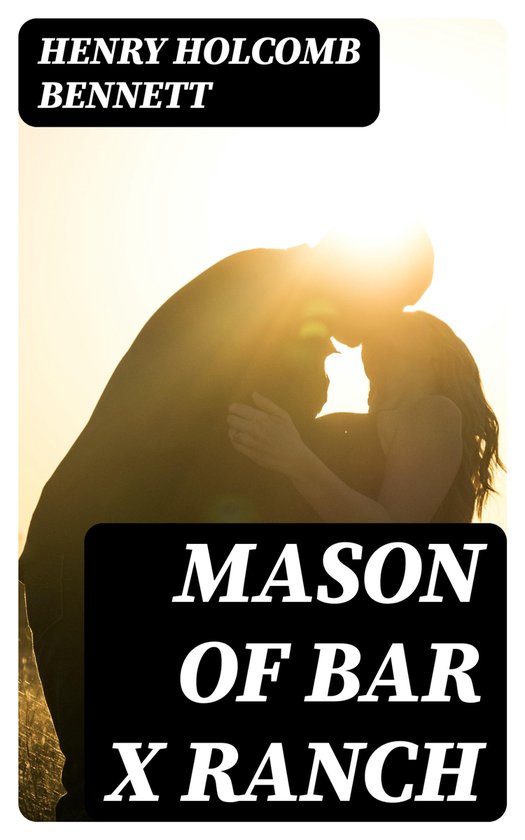 Mason of Bar X Ranch (ebook), Henry Holcomb Bennett | 8596547318903 | Boeken | bol.com