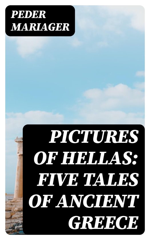 Pictures of Hellas: Five Tales of Ancient Greece (ebook), Peder Mariager |... | bol.com