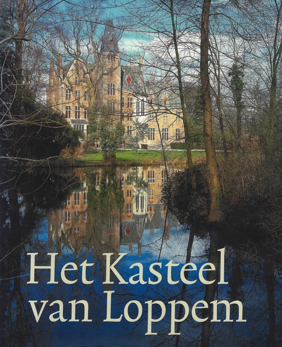 Het Kasteel van Loppem, Veronique van Caloen | 9789058560100 | Boeken | bol