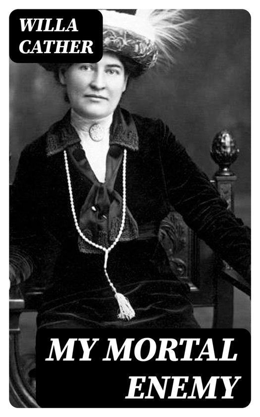 My Mortal Enemy (ebook), Willa Cather | 8596547310457 | Boeken | bol.com