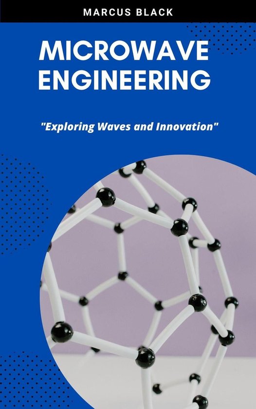 Microwave Engineering (ebook), Marcus Black | 9798223906865 | Boeken | bol.com