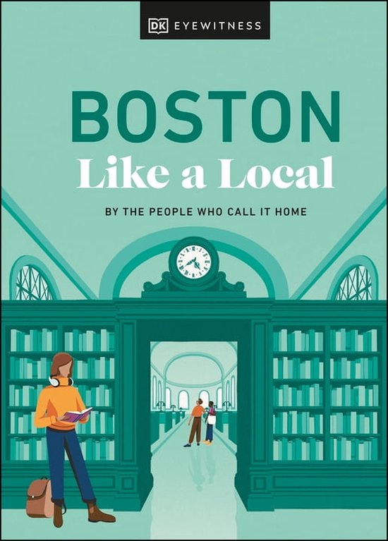 Local Travel Guide - Boston Like a Local (ebook), Dk Eyewitness ...