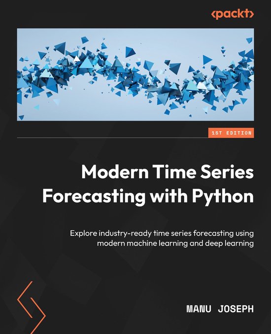 Modern Time Series Forecasting with Python (ebook), Manu Joseph | 9781803232041 | Boeken | bol