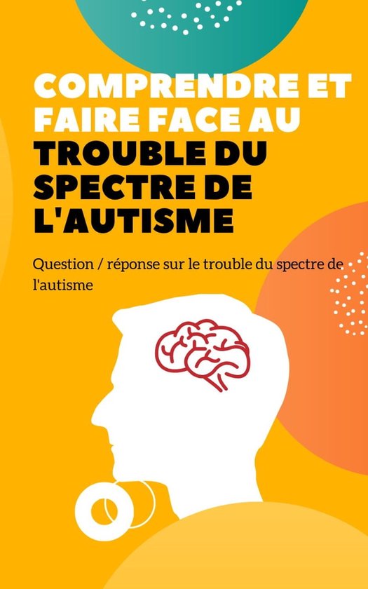 Comprendre et faire face au trouble du spectre de l'autisme (ebook ...