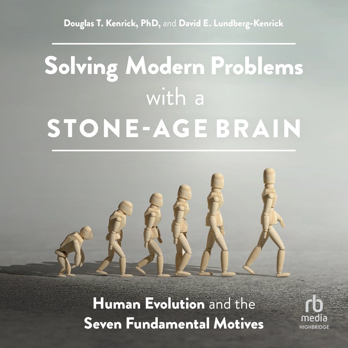 Solving Modern Problems With a Stone-Age Brain, Douglas T. Kenrick, PhD ...