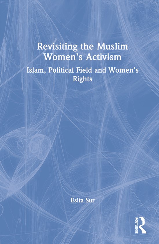 Revisiting Muslim Women’s Activism | 9781032420462 | Esita Sur | Boeken ...