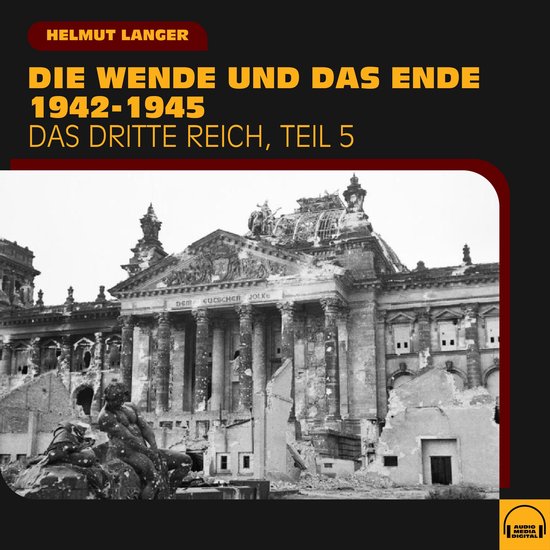 Die Wende und das Ende 1942-1945 (Das Dritte Reich - Teil 5), Helmut ...