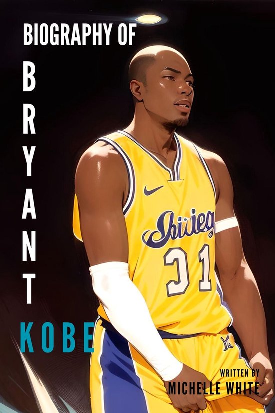 Biography of Kobe Bryant (ebook), Michelle White | 1230006707545 ...