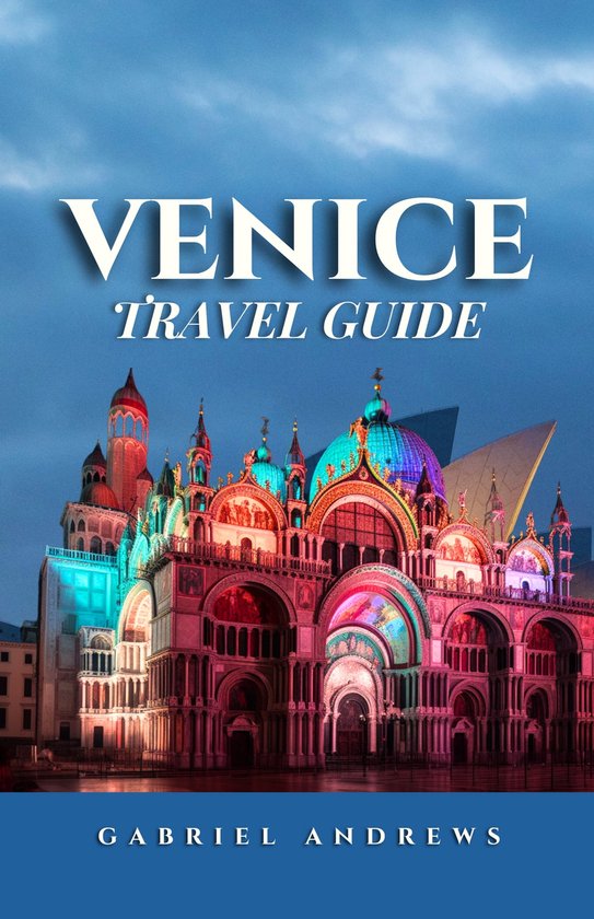 Venice Travel Guide (ebook), Gabriel Andrews | 1230006723422 | Boeken | bol