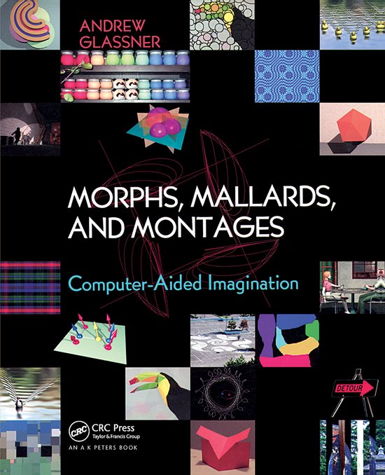 Morphs, Mallards, and Montages, Andrew Glassner | 9781138413887 ...