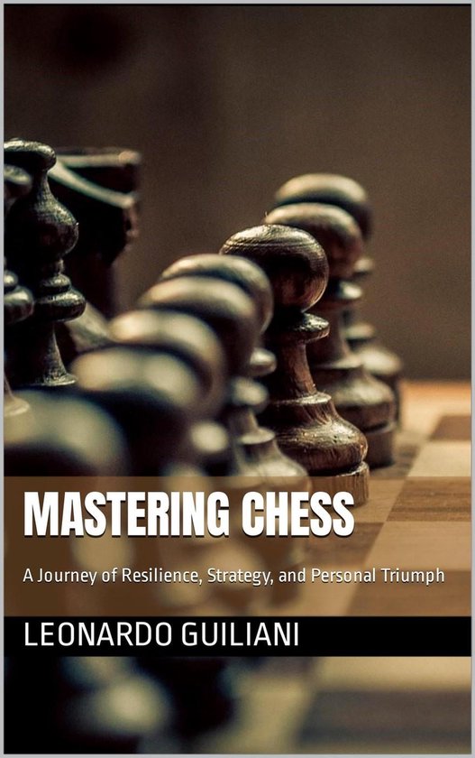 Mastering Chess A Journey of Resilience, Strategy, and Personal Triumph (ebook),... | bol