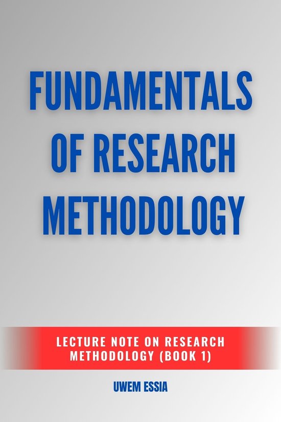 FUNDAMENTALS OF RESEARCH METHODOLOGY (ebook), Uwem Essia ...